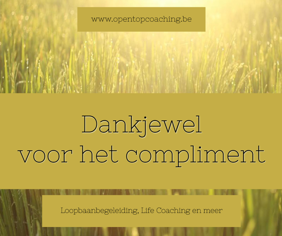 "Dankjewel voor het complimentje" Wat het koesteren van een compliment voor jou kan betekenen ...